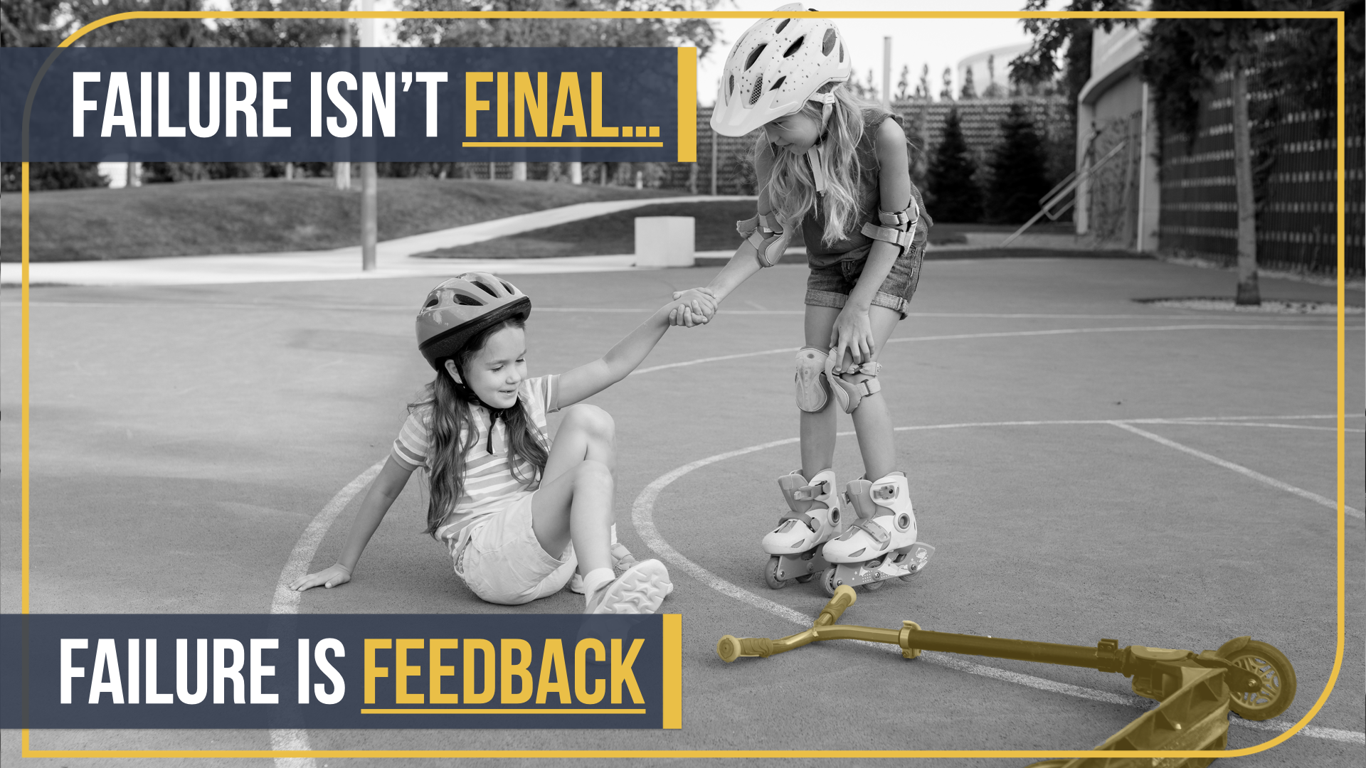 Failure Isn't Final...Failure is Feedback