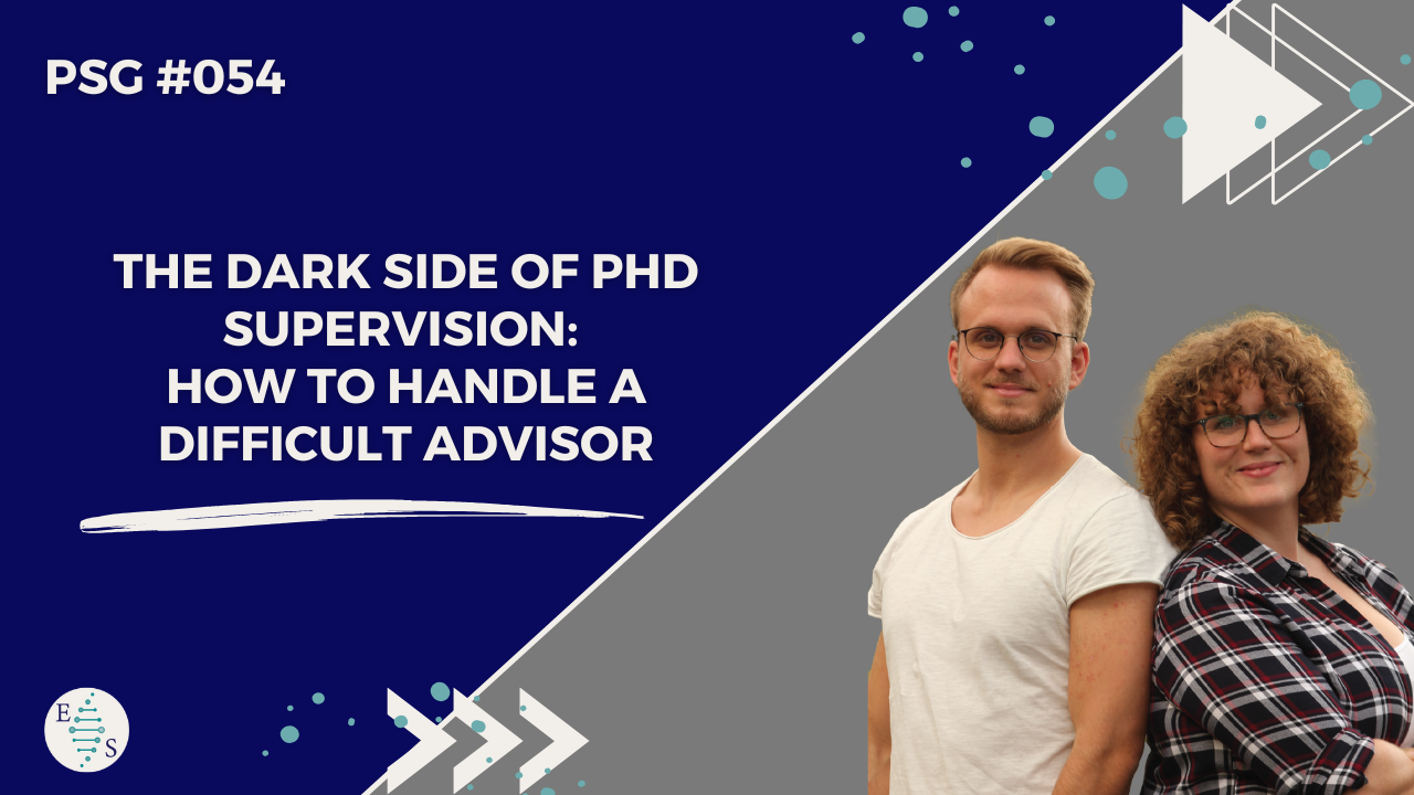 PSG #054: The Dark Side of PhD Supervision: How to Handle a Difficult Advisor