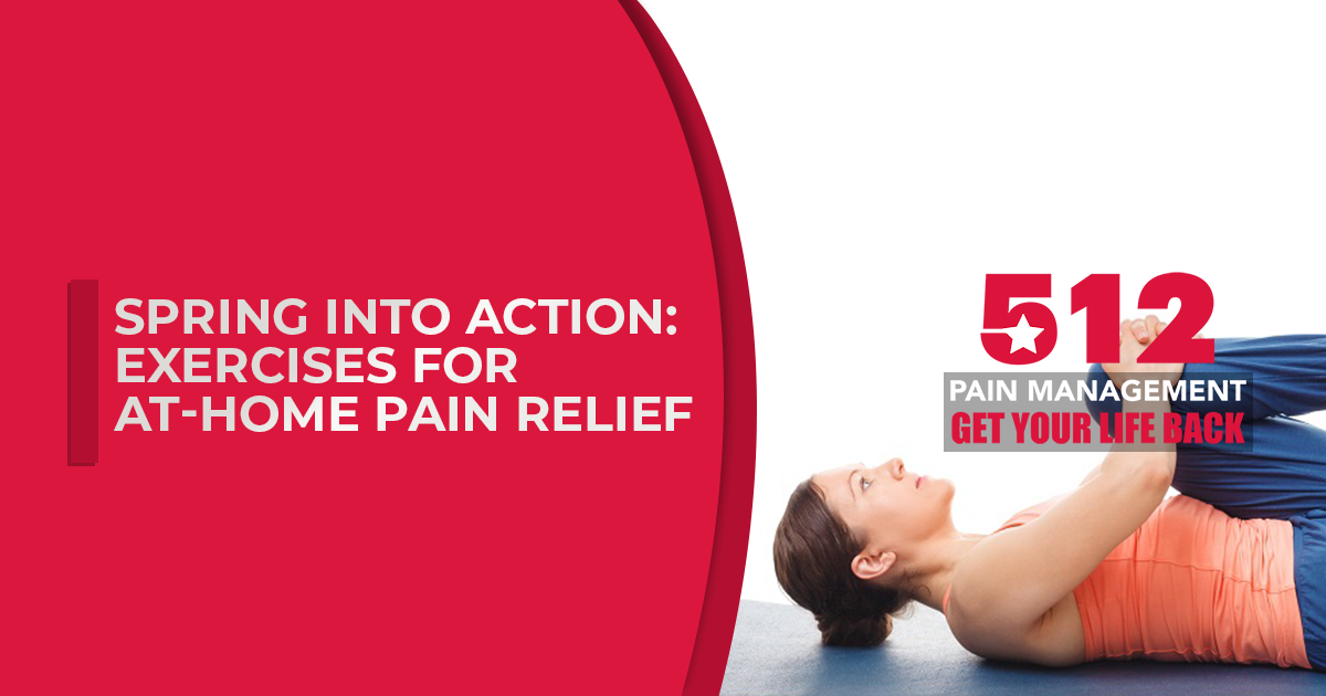 Spring Into Action: Exercises For At-Home Pain Relief