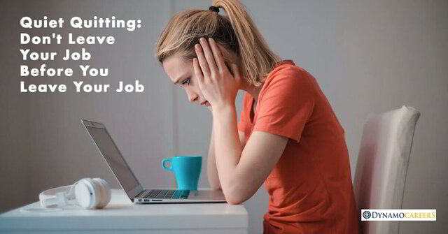 Quiet Quitting - Don't Leave Your Job Before You Leave Your Job