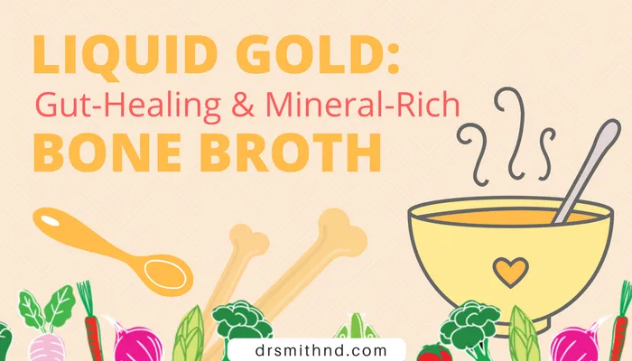 LIQUID GOLD: Gut-Healing & Mineral-Rich BONE BROTH