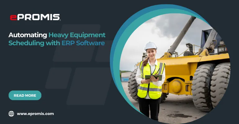 Automating Heavy Equipment Scheduling with ERP Software