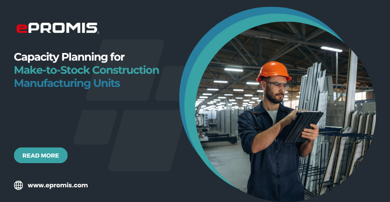 Capacity Planning for Make-to-Stock Construction Manufacturing Units