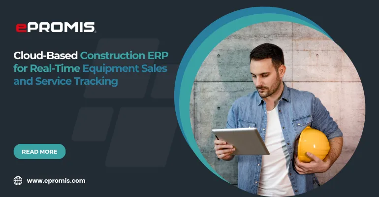 Cloud-Based Construction ERP for Real-Time Equipment Sales and Service Tracking