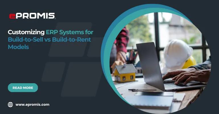 Customizing ERP Systems for Build-to-Sell vs Build-to-Rent Models