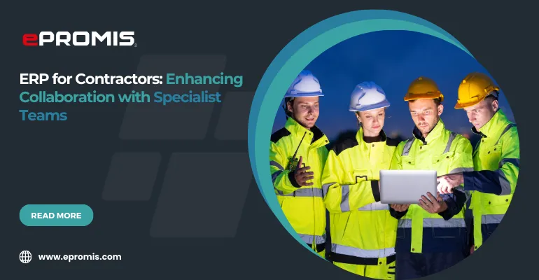 ERP for Contractors: Enhancing Collaboration with Specialist Teams
