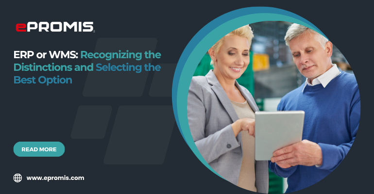 ERP or WMS: Recognizing the Distinctions and Selecting the Best Option