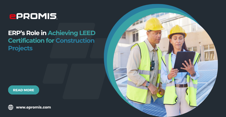 ERP’s Role in Achieving LEED Certification for Construction Projects
