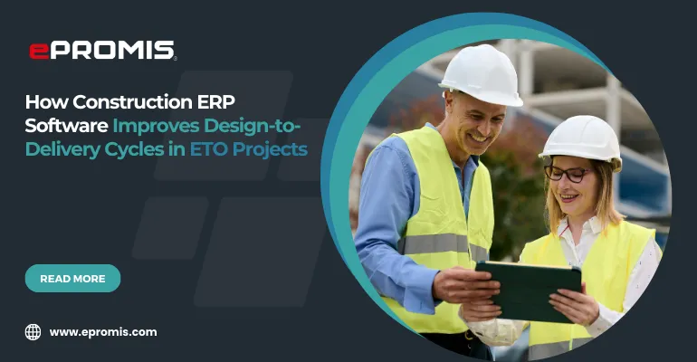 How Construction ERP Software Improves Design-to-Delivery Cycles in ETO ...
