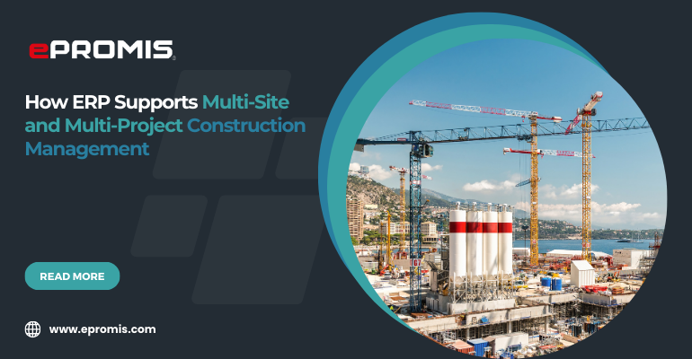 How ERP Supports Multi-Site and Multi-Project Construction Management