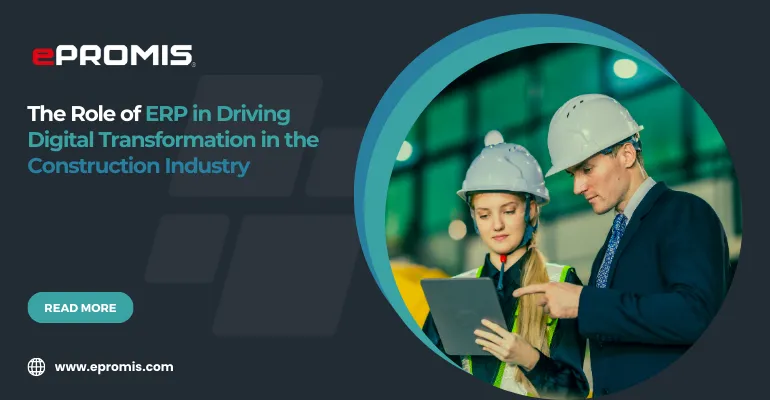 The Role of ERP in Driving Digital Transformation in the Construction Sector