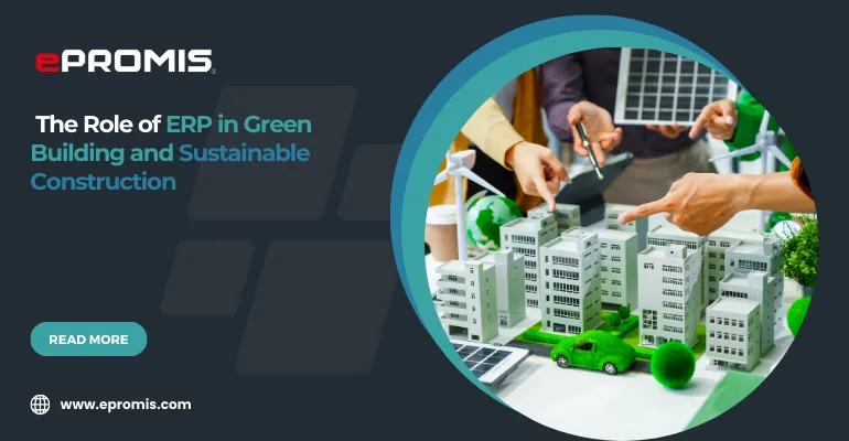 The Role of ERP in Green Building and Sustainable Construction