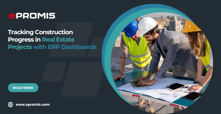 Tracking Construction Progress in Real Estate Projects with ERP Dashboards