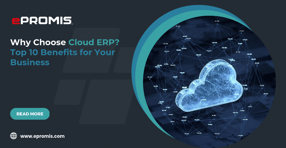 Why Choose Cloud ERP? Top 10 Benefits for Your Business