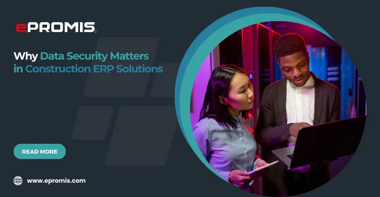 Why Data Security Matters in Construction ERP Solutions