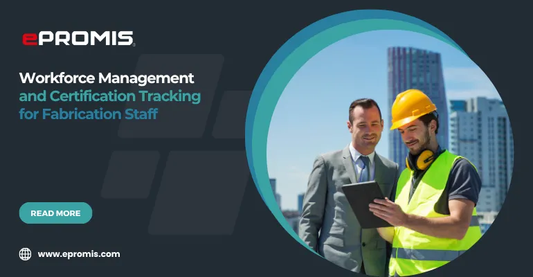 Workforce Management and Certification Tracking for Fabrication Staff