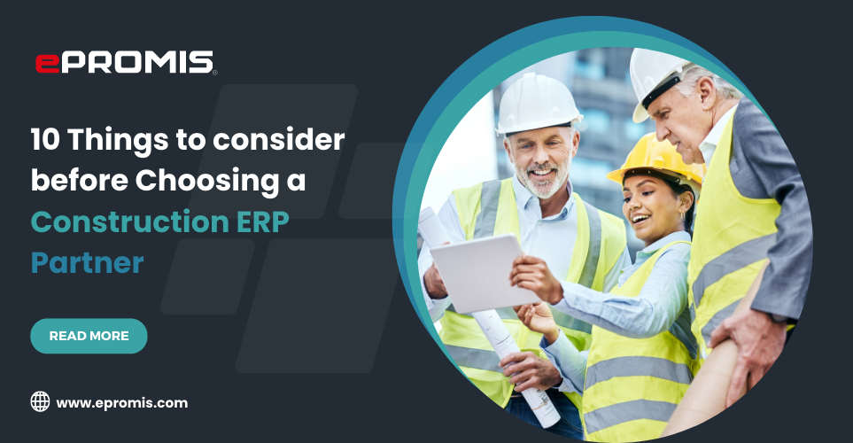 10 Things to consider Before Choosing a Construction ERP Partner