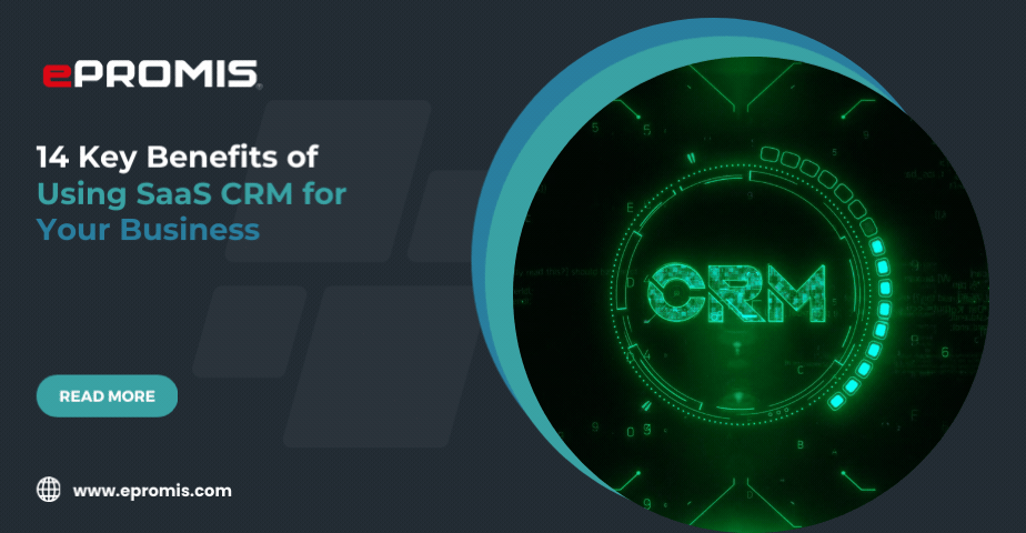 14 Key Benefits of Using SaaS CRM for Your Business