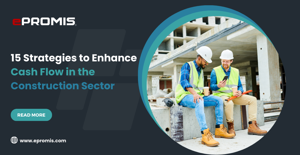 15 Strategies to Enhance Cash Flow in the Construction Sector