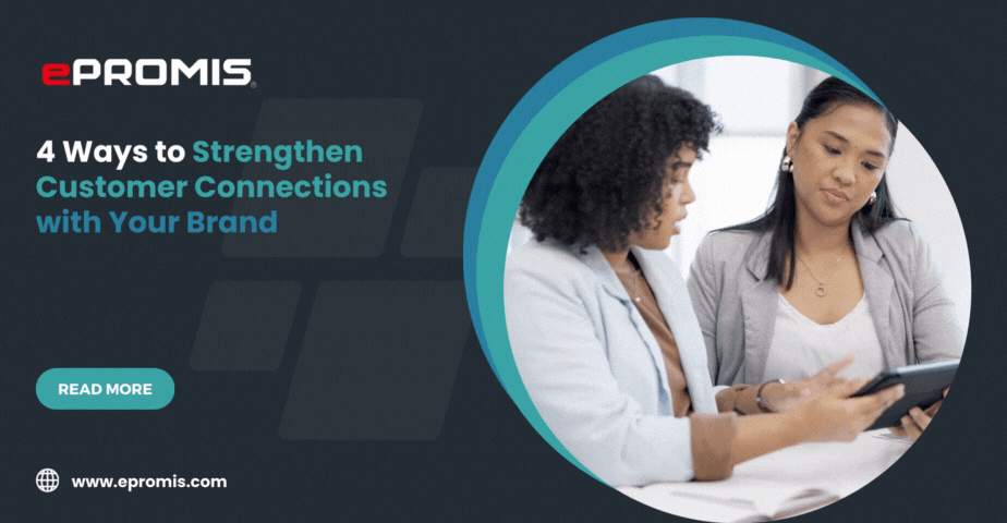 4 Ways to Strengthen Customer Connections with Your Brand