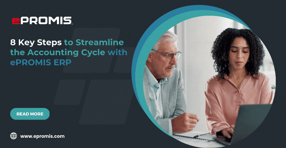 8 Key Steps to Streamline the Accounting Cycle with ePROMIS ERP