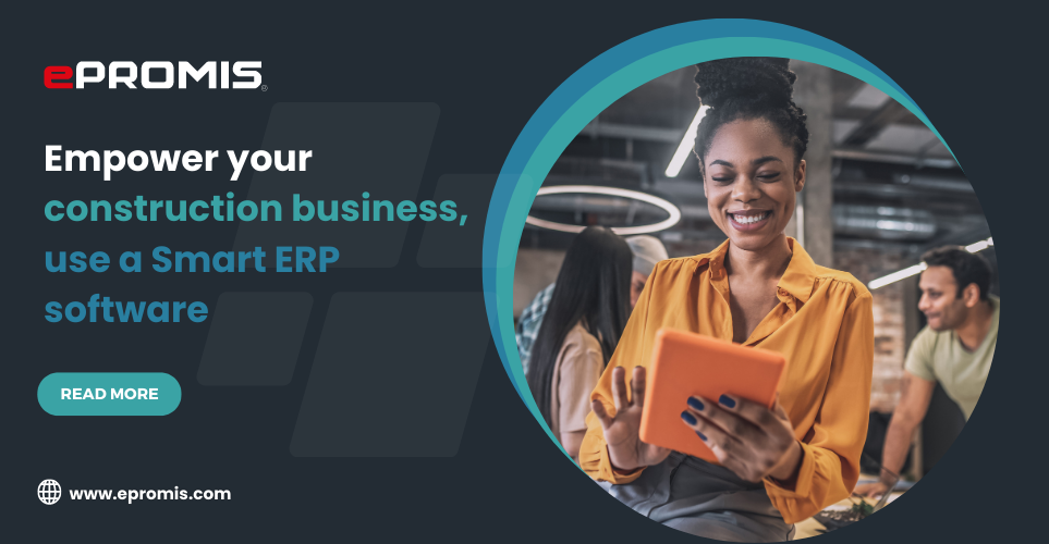 Empower Your Construction Business Use A Smart Erp Software