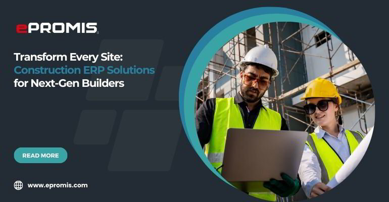 Transform Every Site: Construction ERP Solutions for Next-Gen Builders