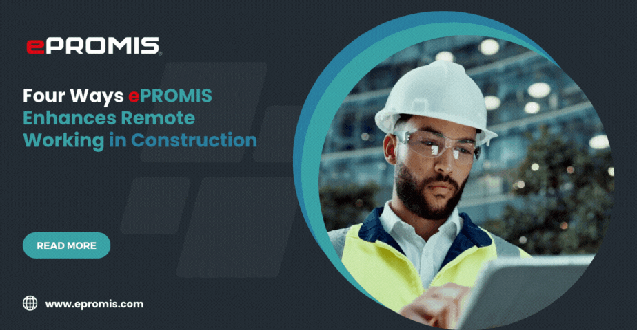 4 Ways ePROMIS Enhances Remote Working in Construction