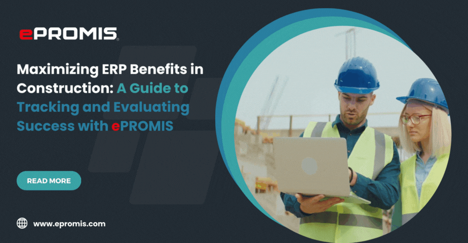 Bossting ERP Benefits: Track Success with ePROMIS in Construction