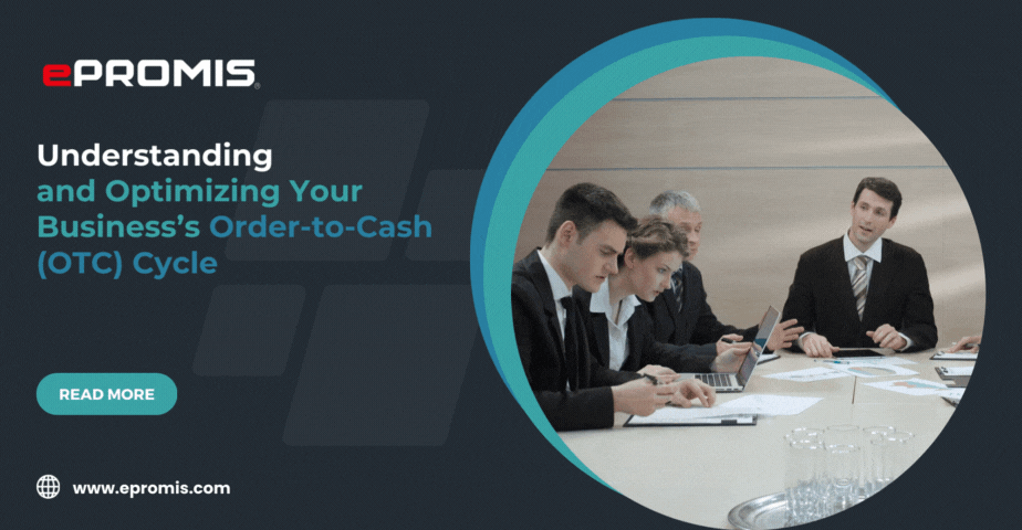 Understanding and Optimizing Your Business’s Order-to-Cash (OTC) Cycle