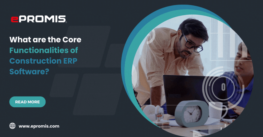 What are the Core Functionalities of Construction ERP Software?
