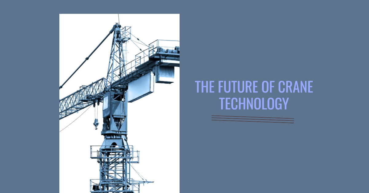 The Evolution of Crane Technology: What the Future Holds