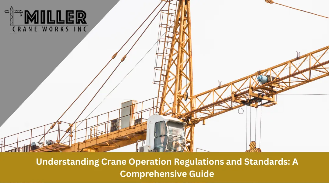 Understanding Crane Operation Regulations and Standards: A ...