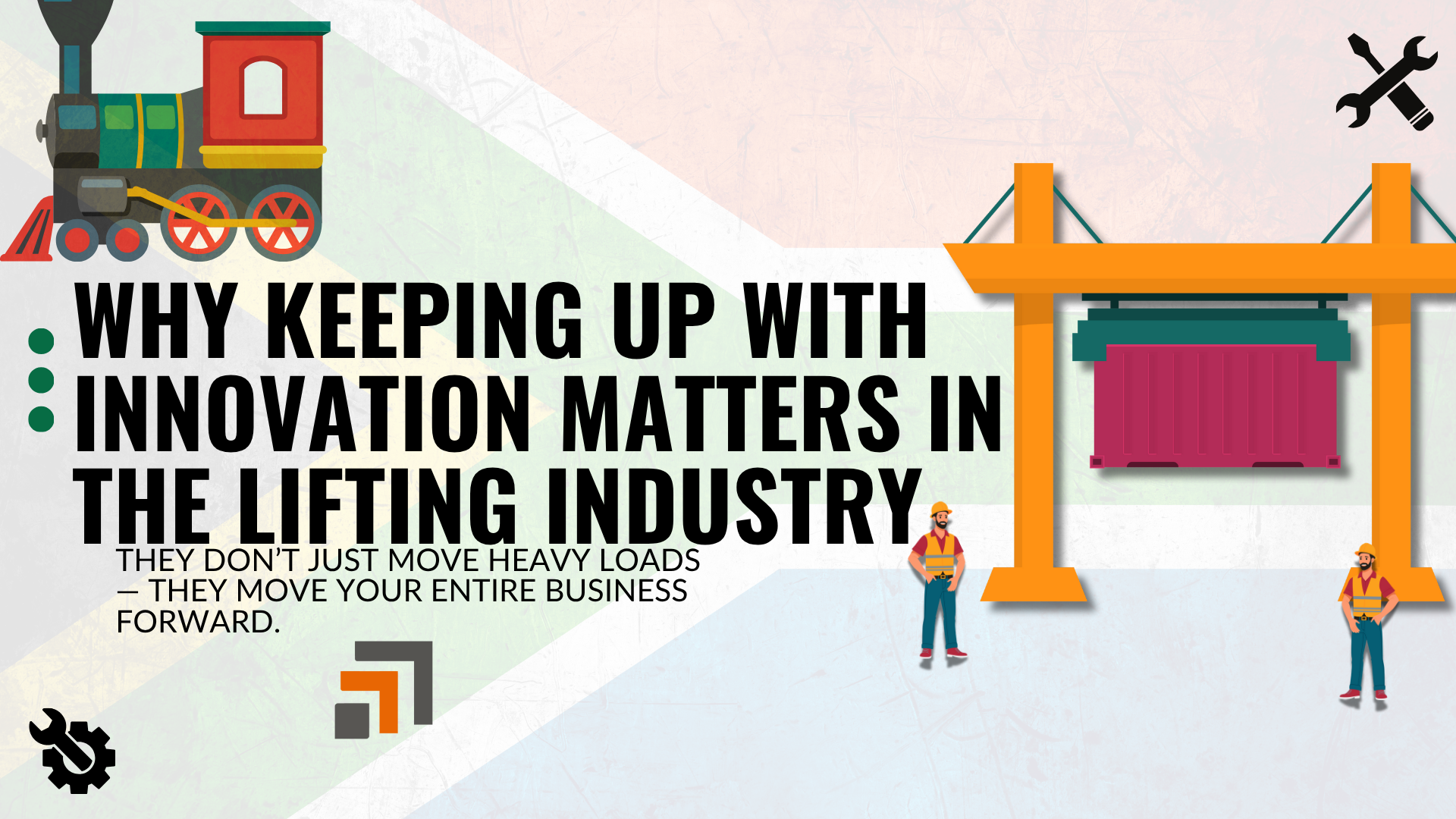Why Keeping Up with Innovation Matters in the Lifting Industry