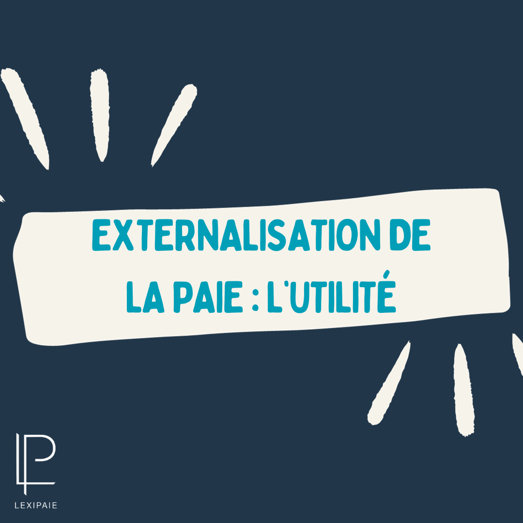 L'Externalisation de la Paie : optimiser la gestion administrative des entreprises