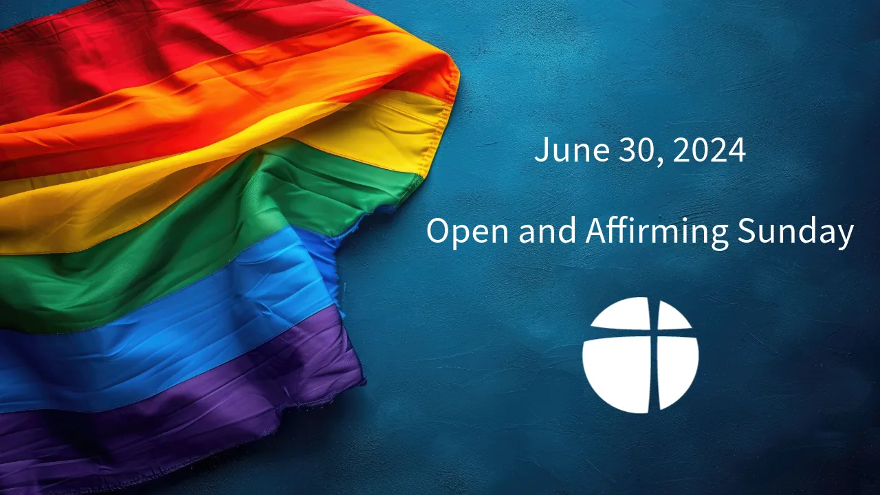 6.30.24 - Open & Affirming Sunday