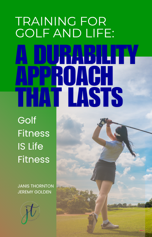 Training for Golf and Life, A Durability Approach That Lasts