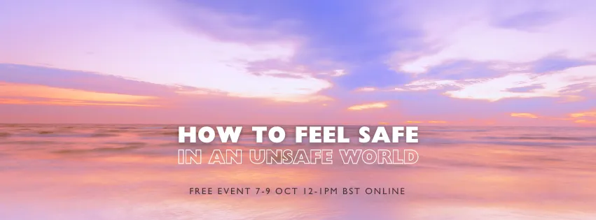 How to Feel Safe in an Unsafe World