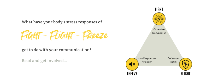 Fight, Flight, Freeze & Communication Styles