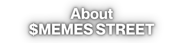 $MEMES Street Home Page