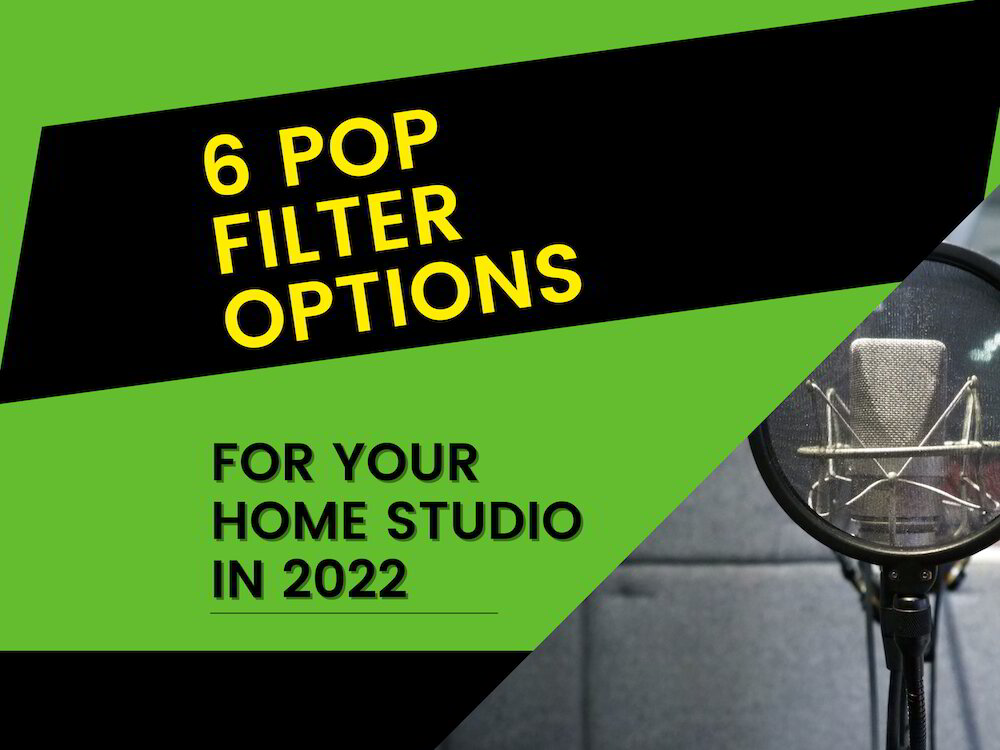 6 Pop Filter Options For Your Home Studio In 2022