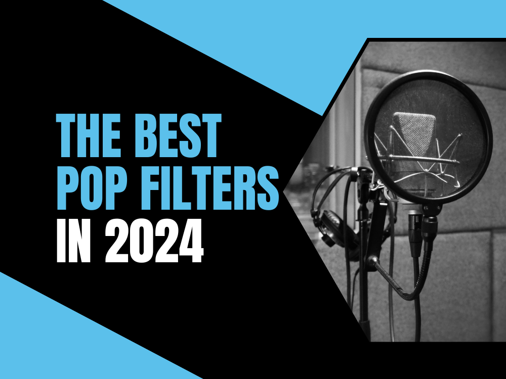 The Best Pop Filters In 2024
