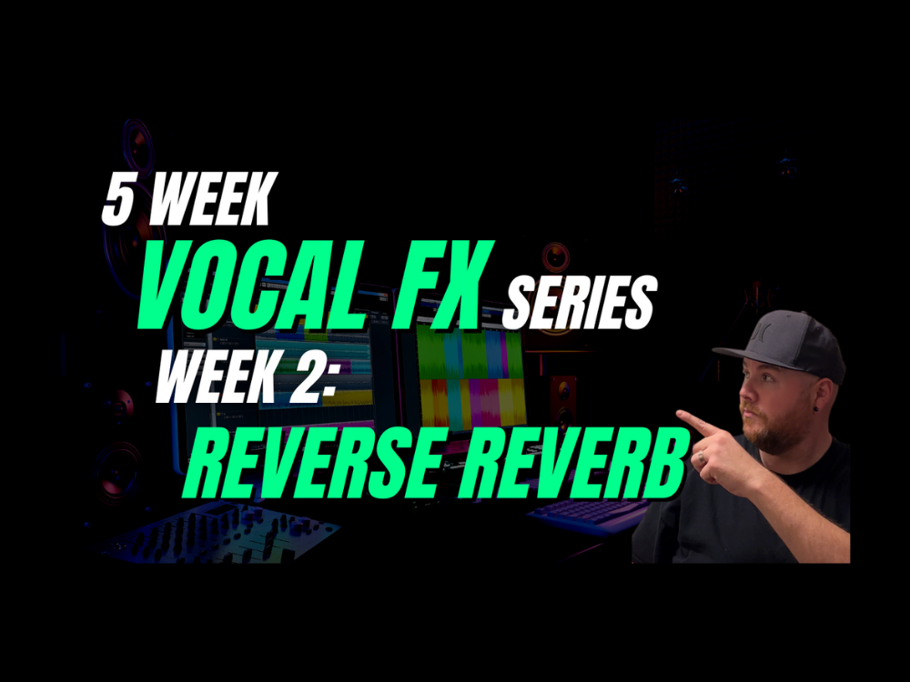 Vocal FX Series - Week 2 - Reverse Reverb Effect