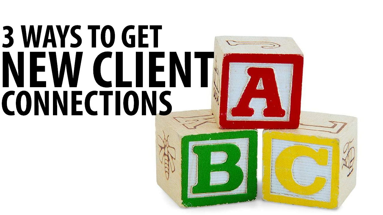 3 Ways to Get New Client Connections