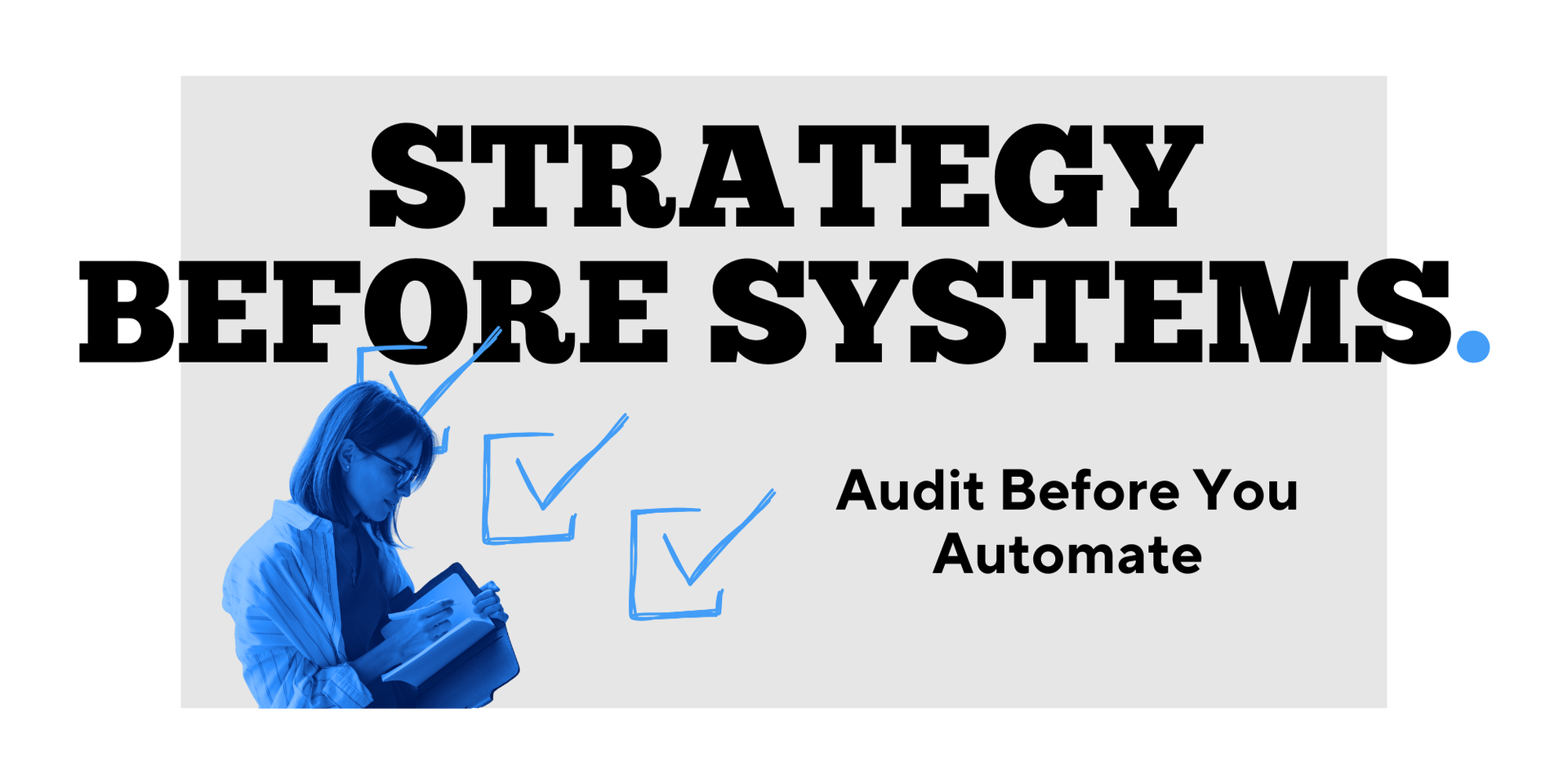 Strategy Before Systems: Audit Before You Automate