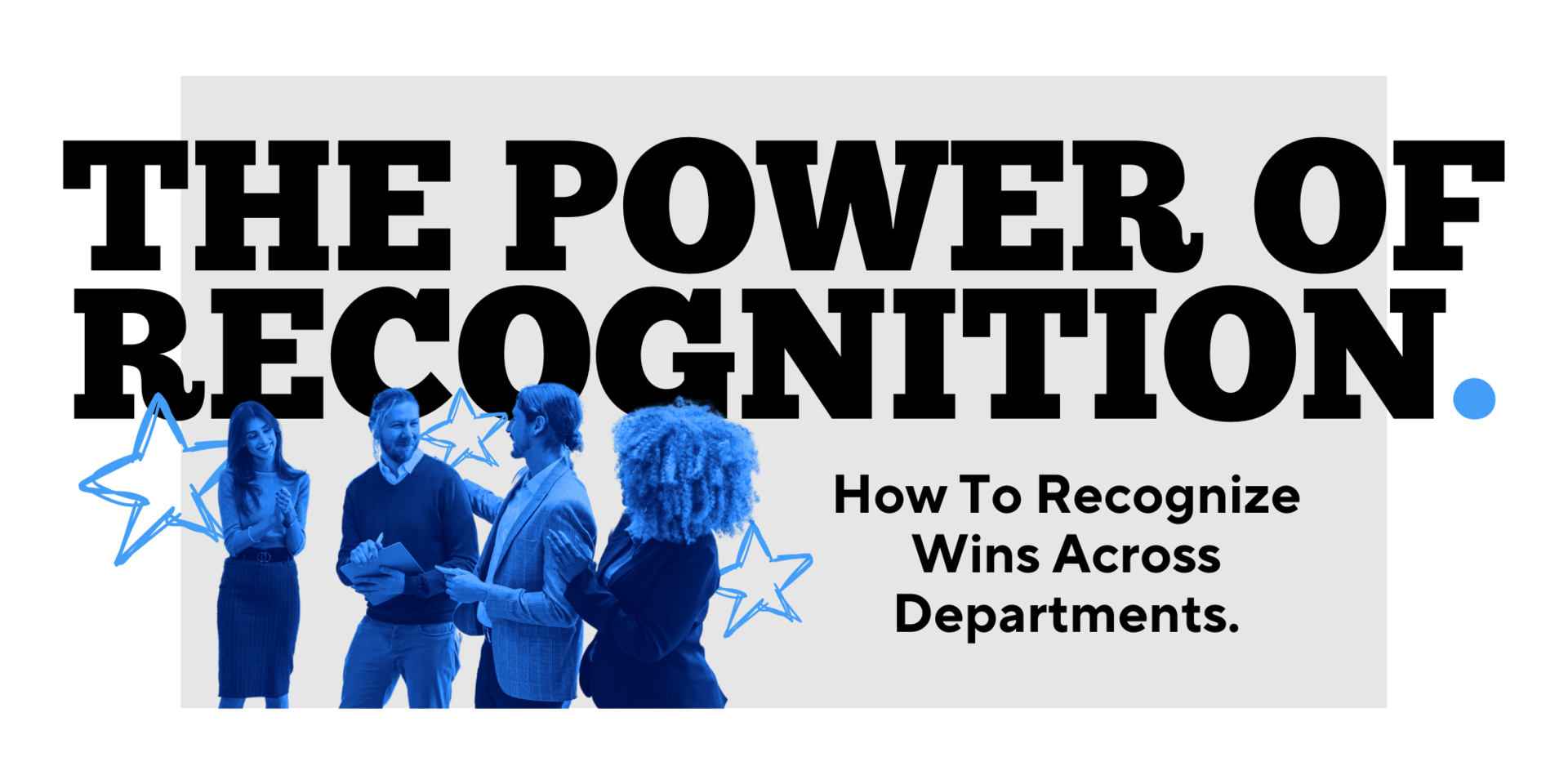 The Power of Recognition: How to Recognize Wins Across Departments.