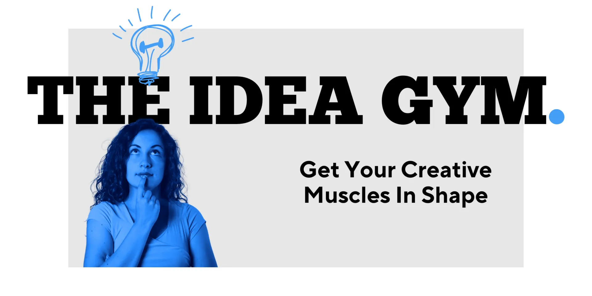 The Idea Gym: Get Your Creative Muscles In Shape