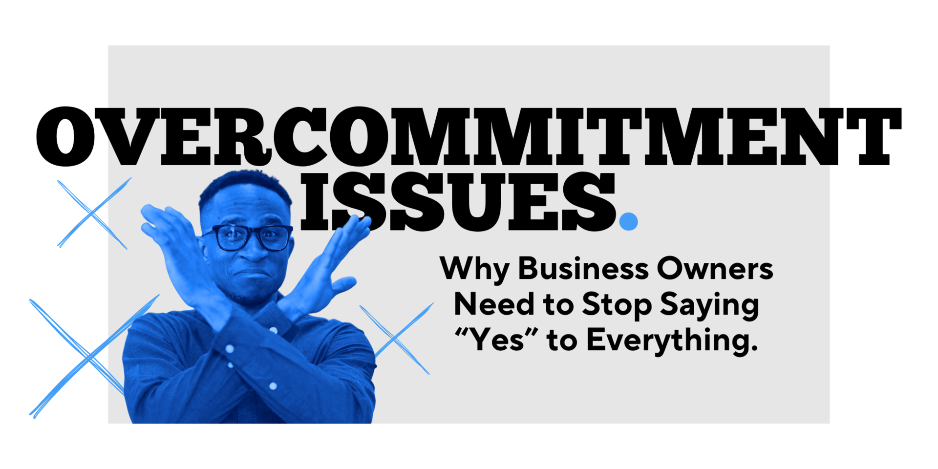 Overcommitment Issues: Why Business Owners Need to Stop Saying “Yes” to ...