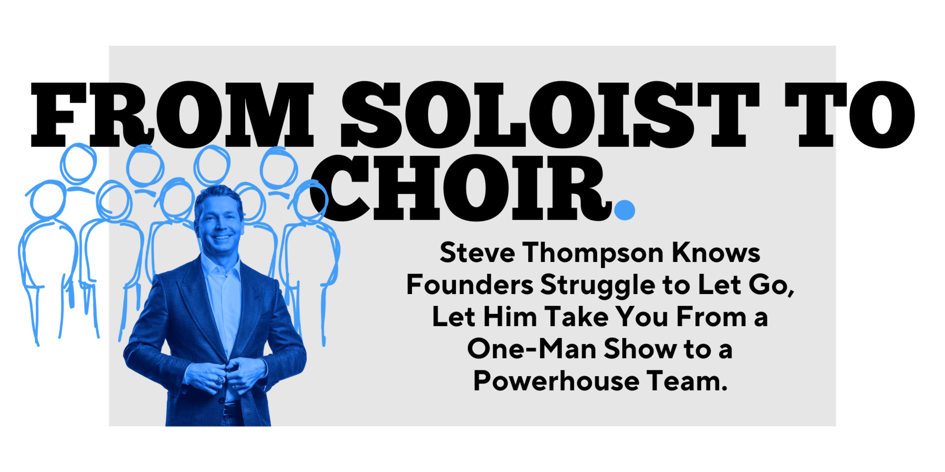 From Soloist to Choir: Steve Thompson Knows Founders Struggle to Let Go ...
