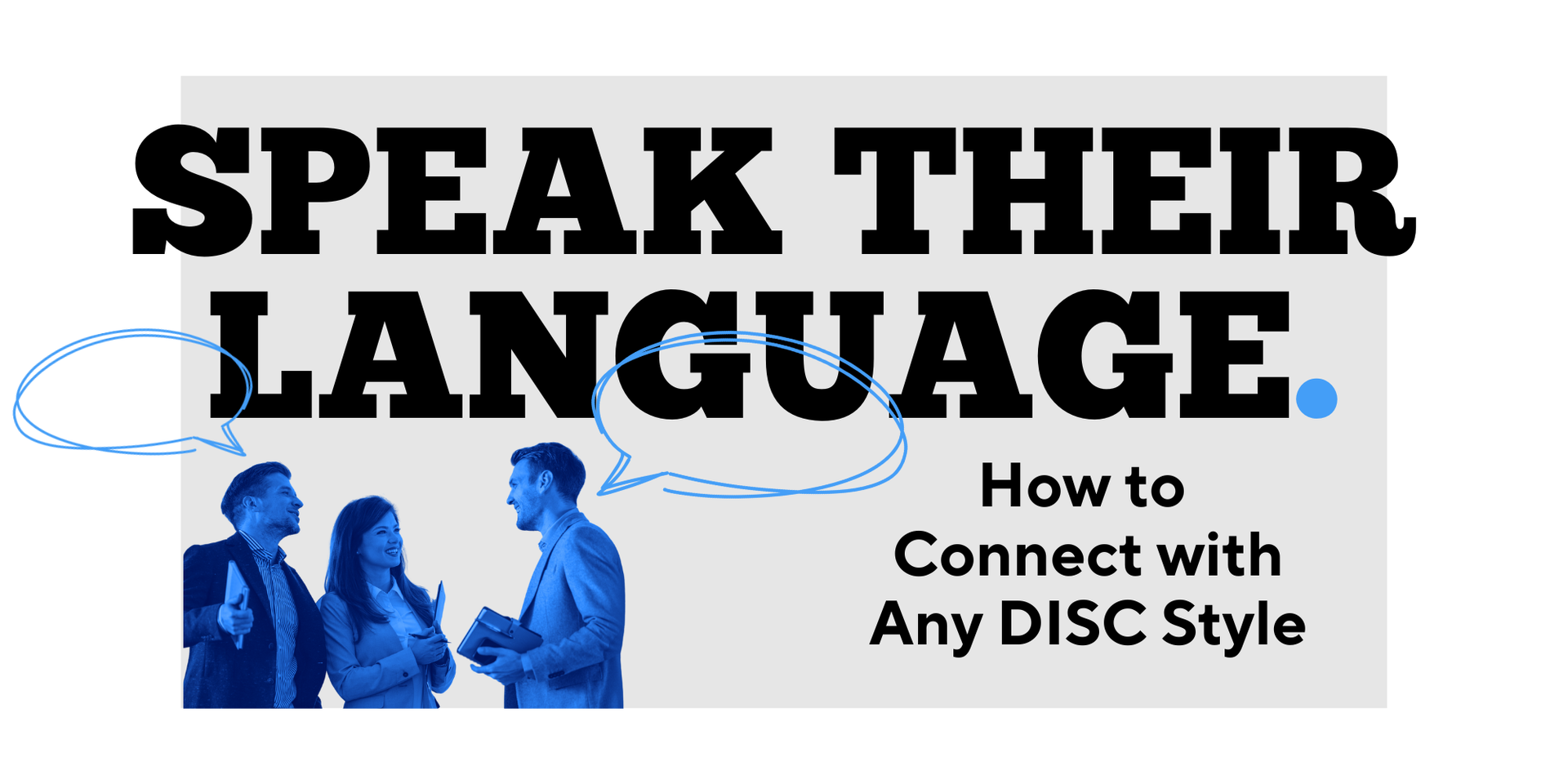 Speak Their Language: How to Connect with Any DISC Style